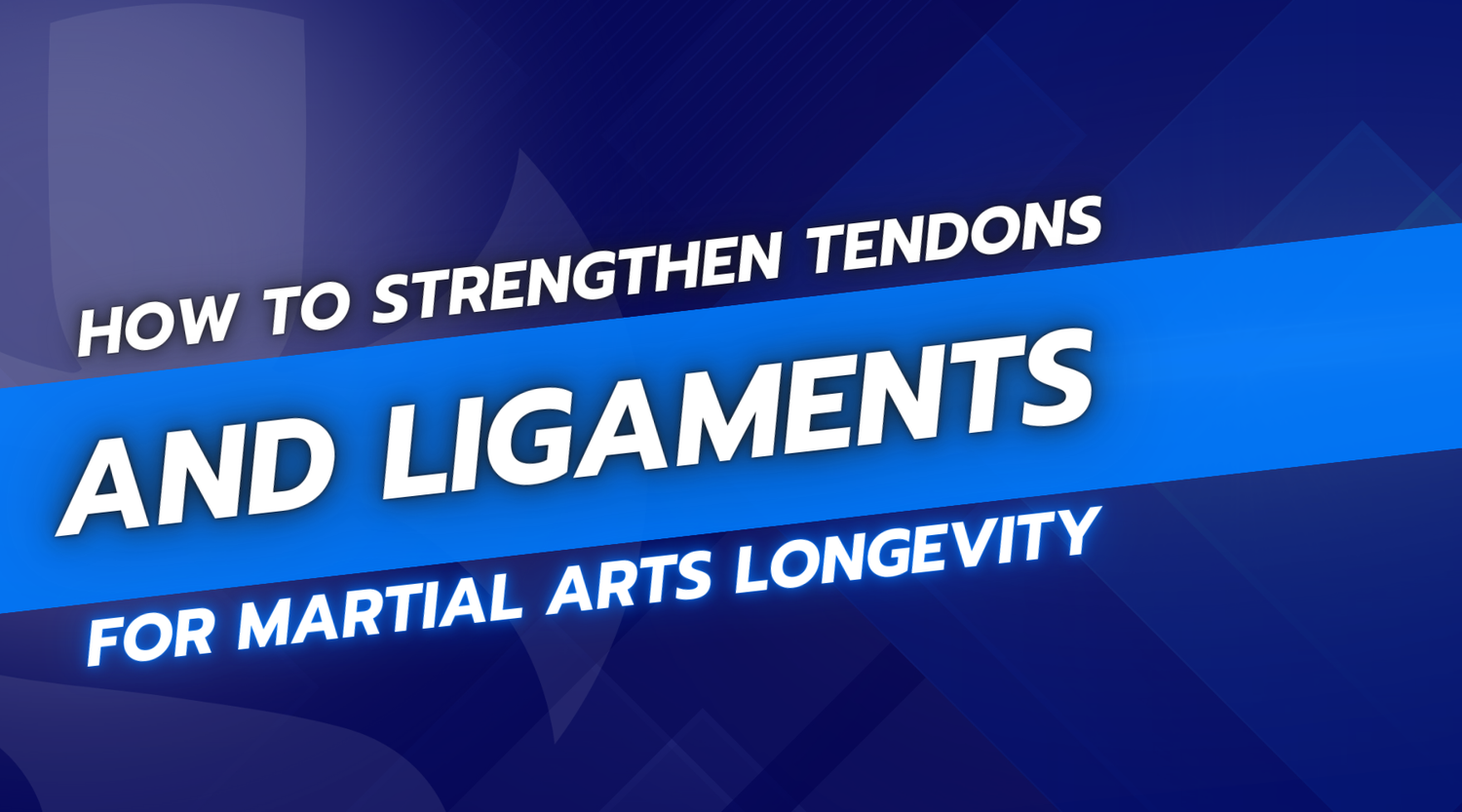 How to Strengthen Tendons and Ligaments for Martial Arts Longevity ...